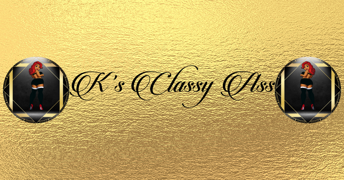 K's Classy Ass